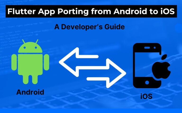 How to Port Flutter App from Android to iOS: A Comprehensive Guide